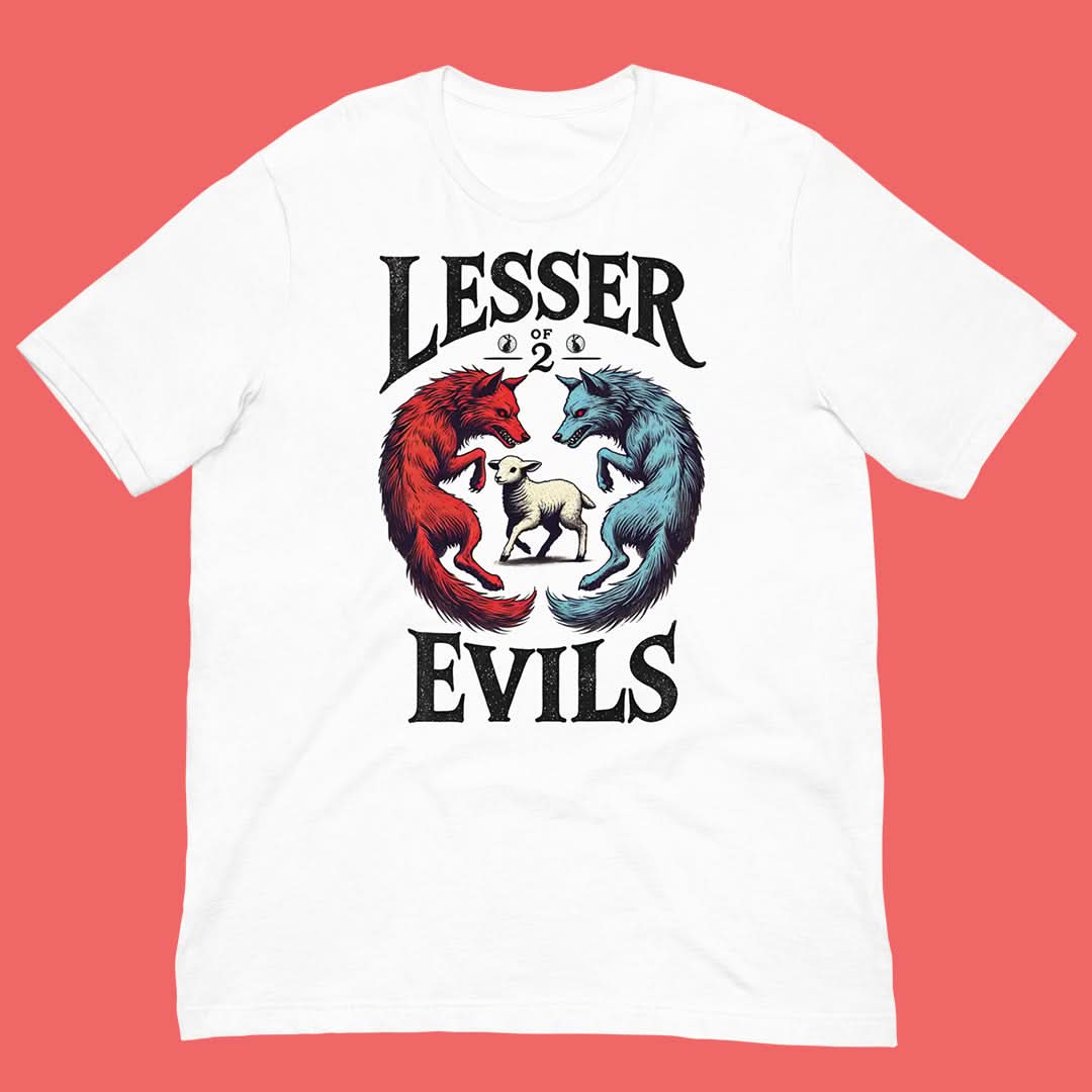 Lesser of 2 Evils - T-Shirt – Forbidden Clothes store