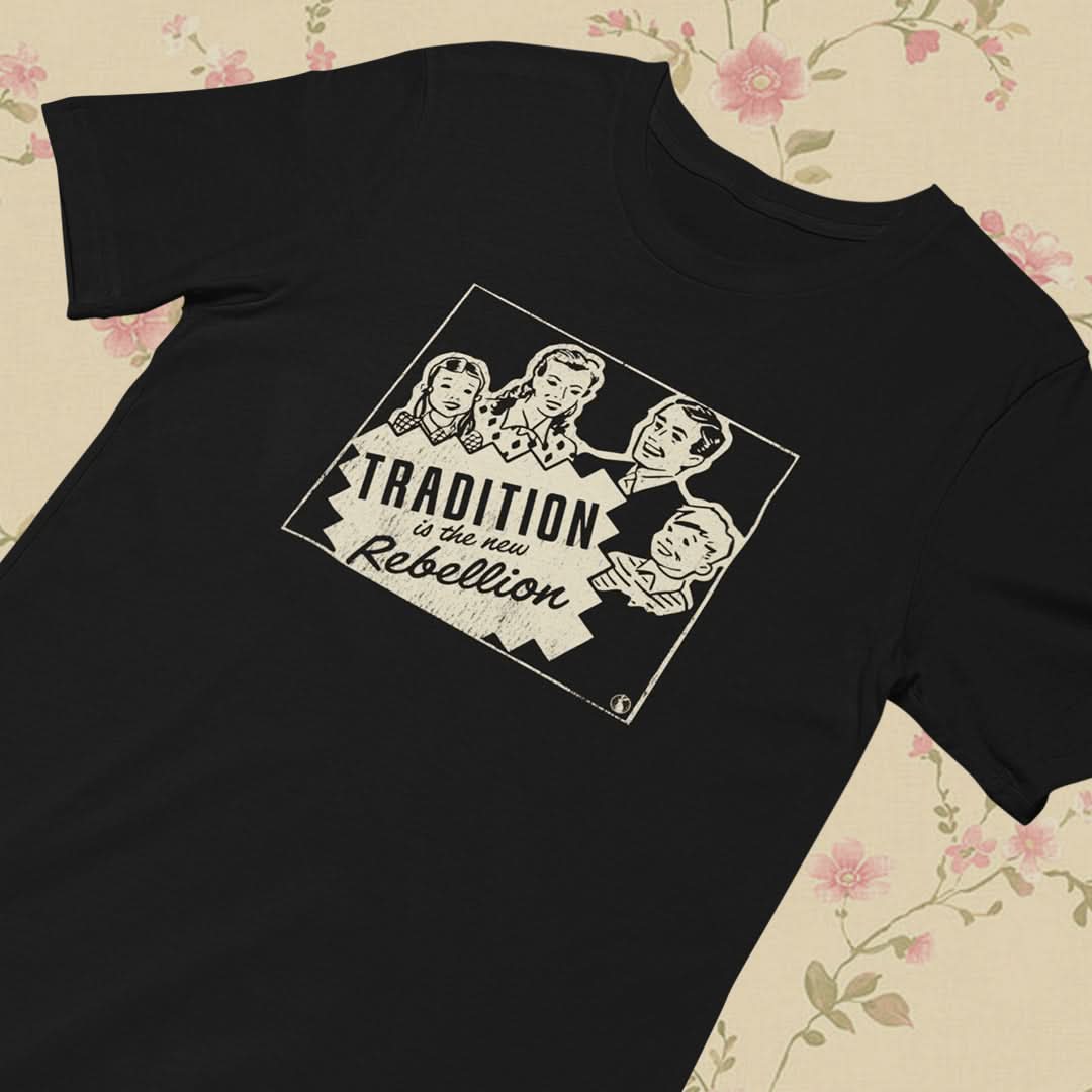 Tradition is the New Rebellion - T-Shirt – Forbidden Clothes store